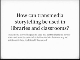 How transmedia storytelling can transform literacy and learning | PPTX