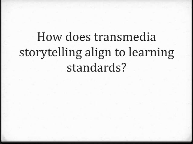 How transmedia storytelling can transform literacy and learning | PPTX