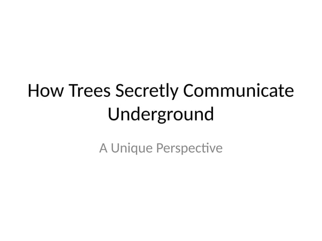 How_Trees_Secretly_Communicate_Underground.pptx