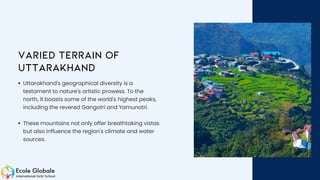 How unique the Geography of Uttarakhand Enhancing Learning at Ecole ...