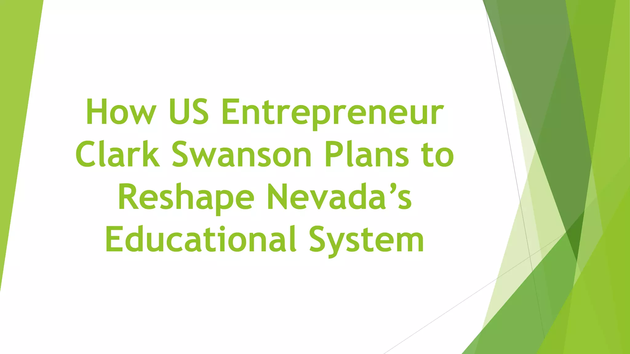 How US Entrepreneur Clark Swanson Plans to Reshape Nevada’s Educational ...