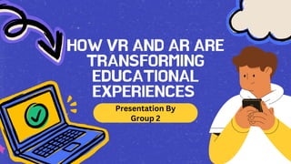 How VR and AR are Transforming Educational Experiences | PDF