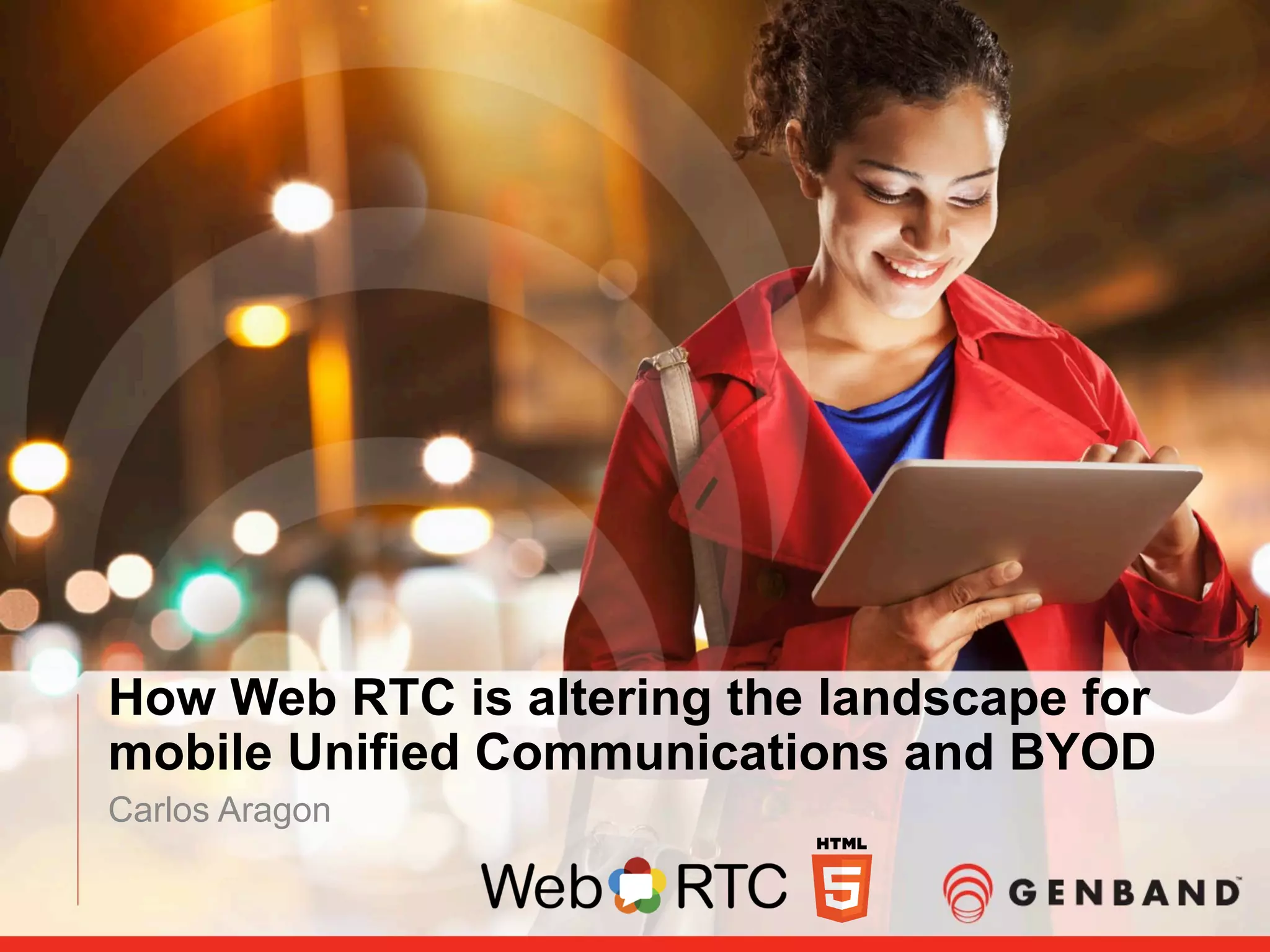 How WebRTC is Altering the Landscape for Mobile UC & BYOD | PDF