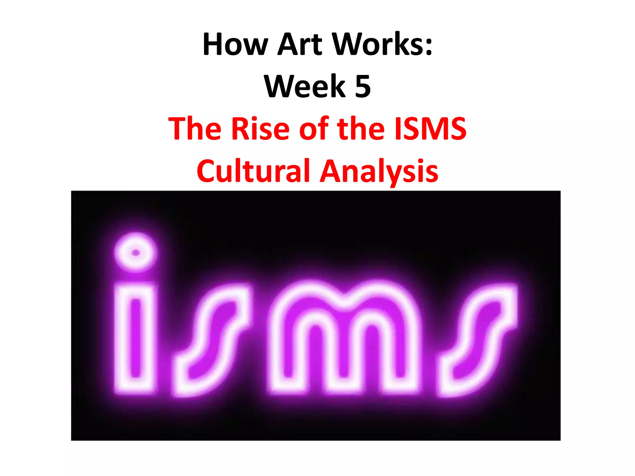How Art Works: Week 5 The Rise of the isms | PPTX