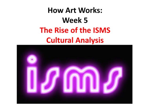 How Art Works: Week 5 The Rise of the isms | PPTX | Painting | Arts and ...