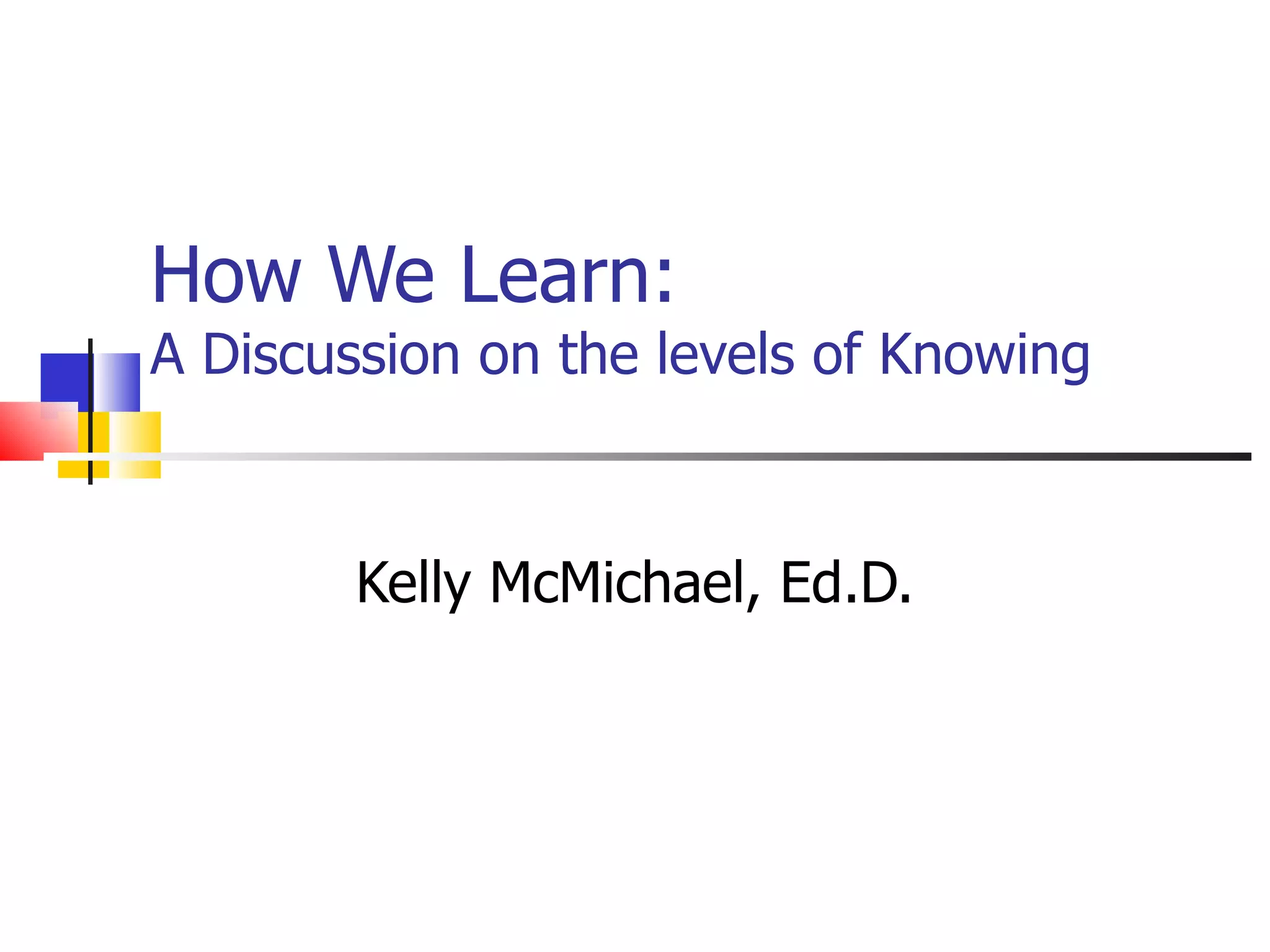 How we learn: discussion on levels of knowing | PPT