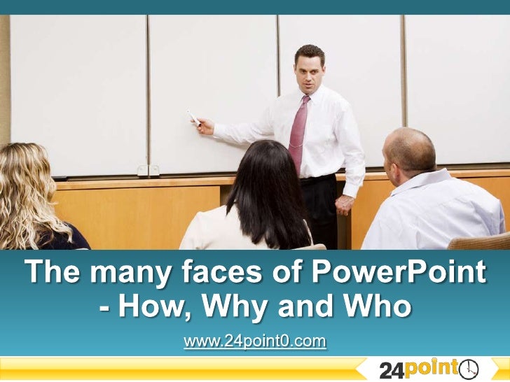 How, Why and Who of PowerPoint - 37 ways people use PowerPoint