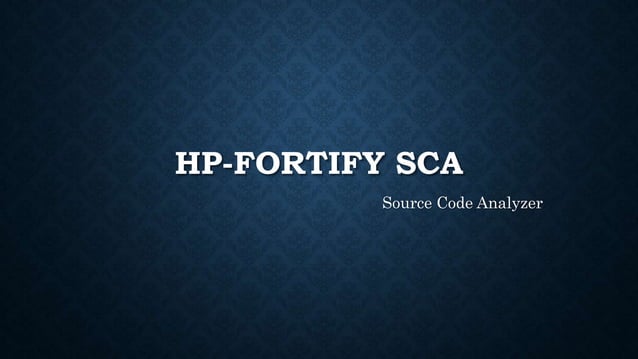 Hp fortify source code analyzer(sca) | PPTX | Programming Languages | Computing
