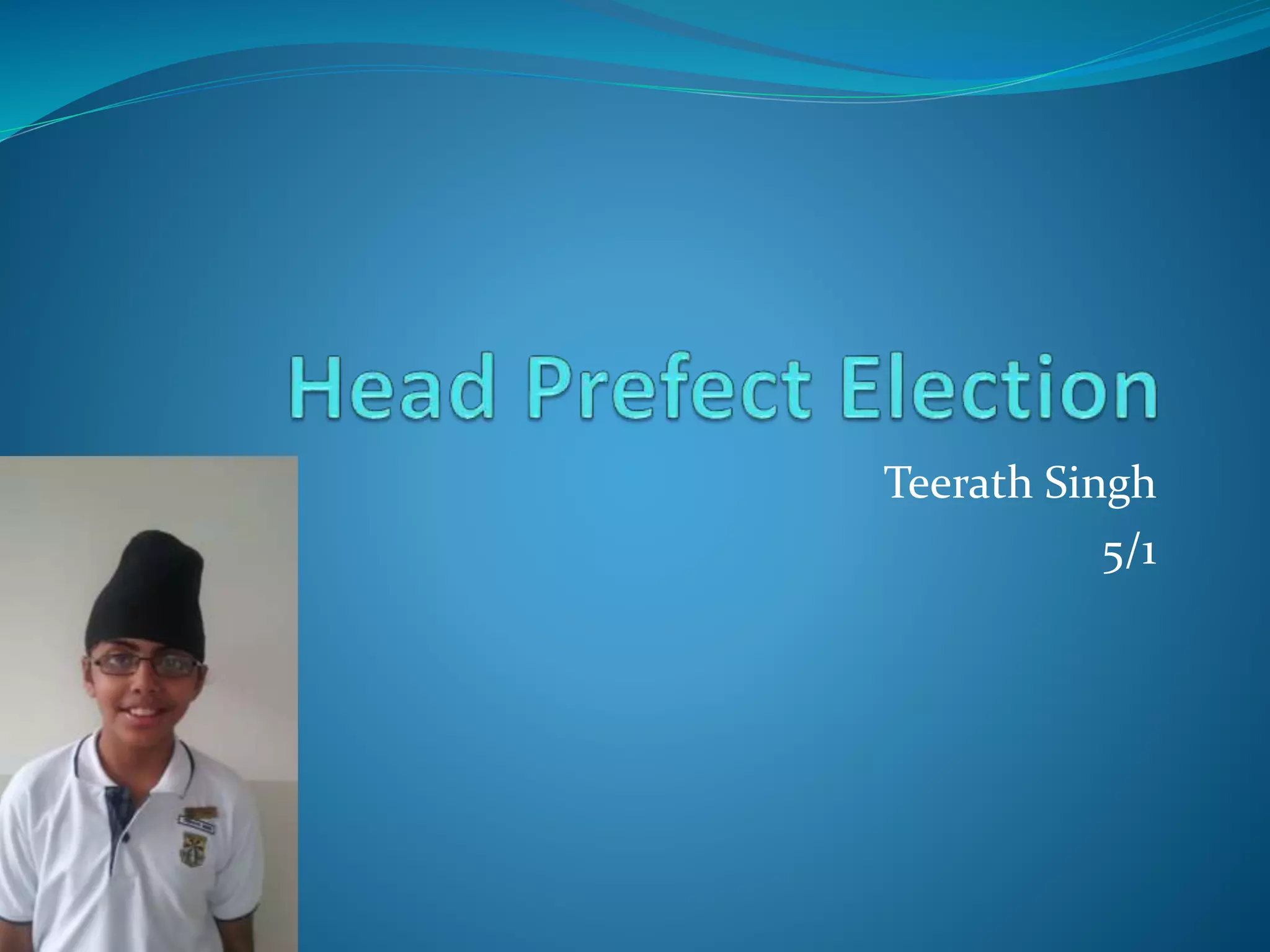 Hpc5 head prefect election slides (1) teerath | PPTX