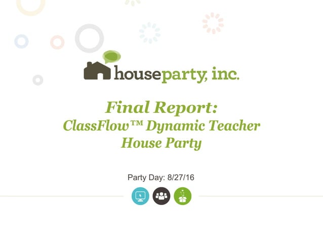 ClassFlow "Dynamic Teacher" House Party | PPT