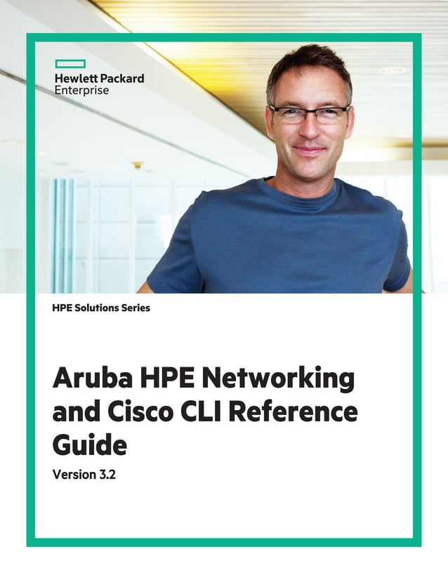 HPE_Aruba_and_Cisco_CLI_Ref_Guide.pdf | Operating Systems | Computer Software and Applications
