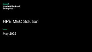 HPE MEC Introduction and use cases 2022.pdf