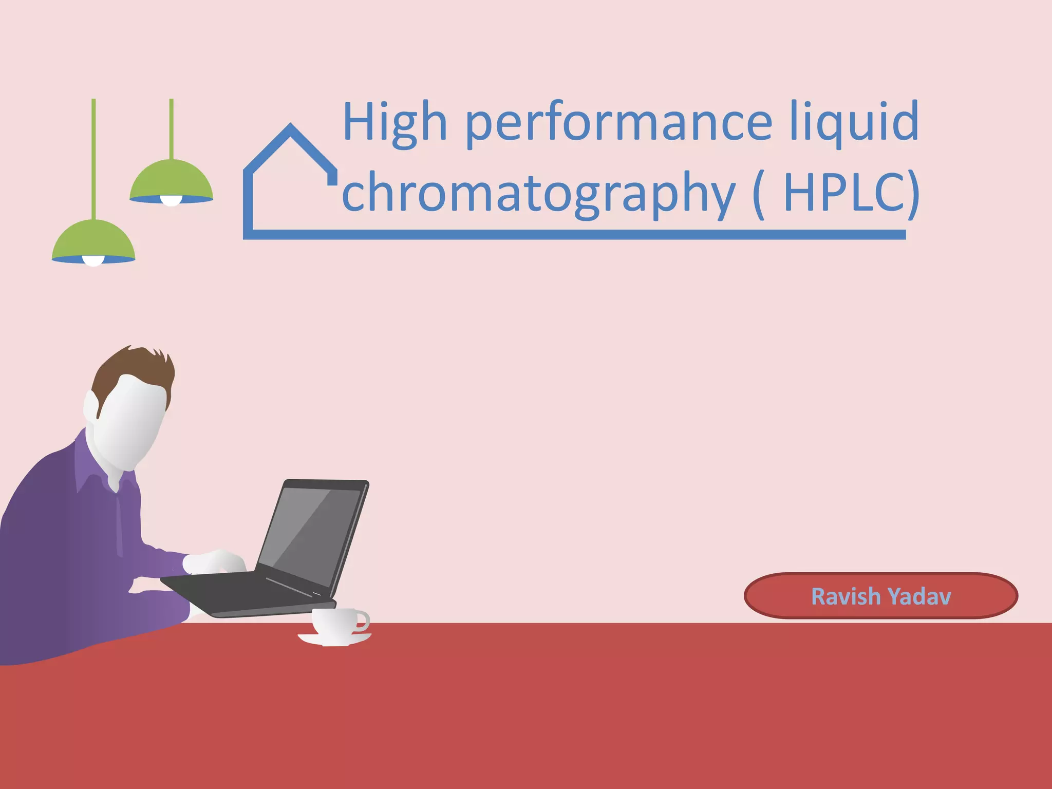 High performed liquid chromatography (HPLC) or High pressure liquid ...