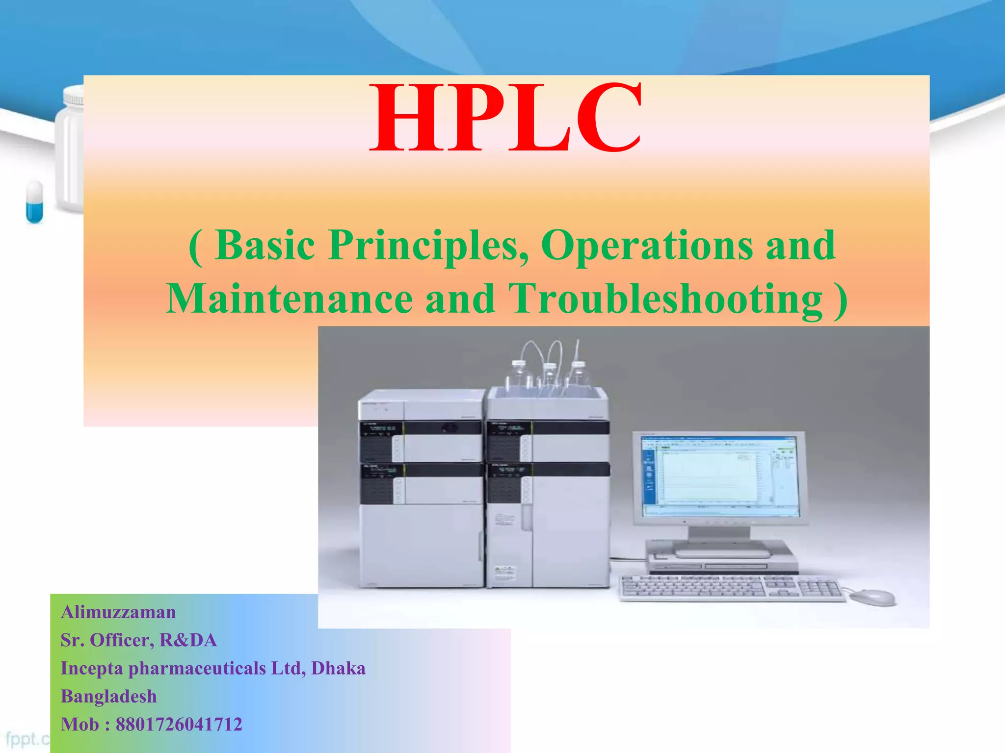 Hplc (basic principles, operation and maintenance) | PPTX