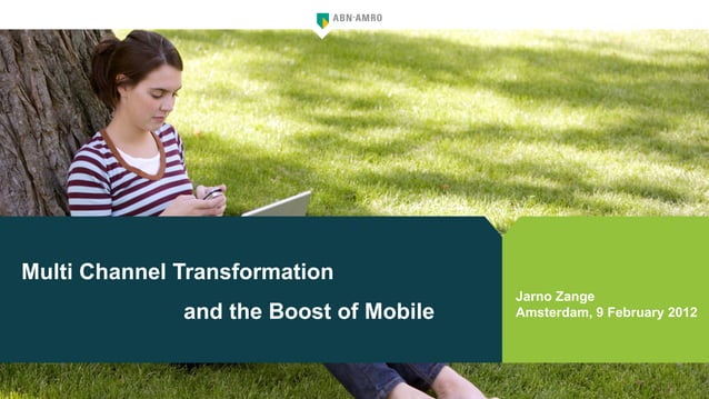 HPMC12: ABN Amro Multi channel transformation and the boost of mobile | PPT