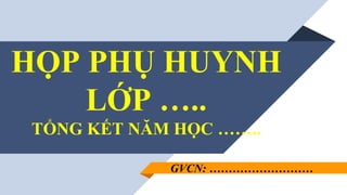 HỌP PHỤ HUYNH CUỐI NĂM HỌC Mẫu 3.pptx
