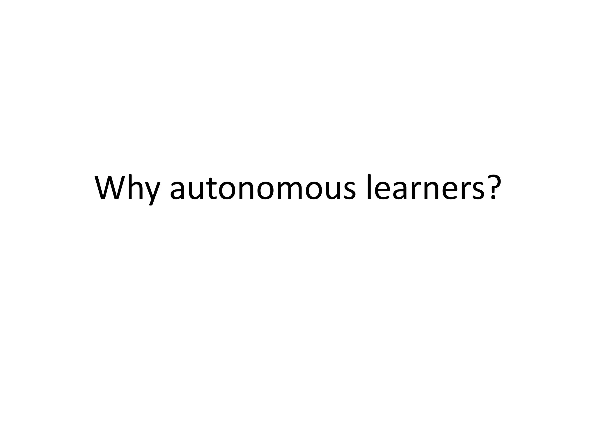 autonomous learners? | PPTX | Education