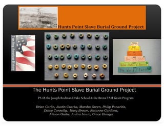 Hunts Point Slave Burial Ground (HPSBG) Overview | PDF