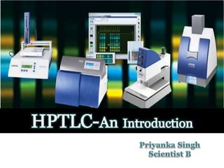 HPTLC_An Introduction - Part 1 by Priyanka Singh | PPT