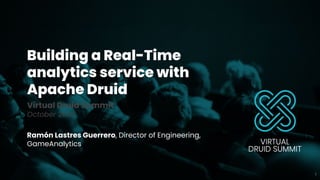 Building a Real-Time Gaming Analytics Service with Apache Druid | PPT