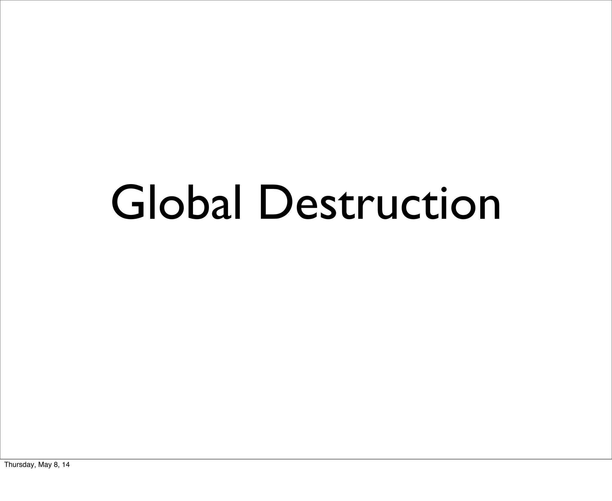 Global destruction (in 5 minutes) | PPT