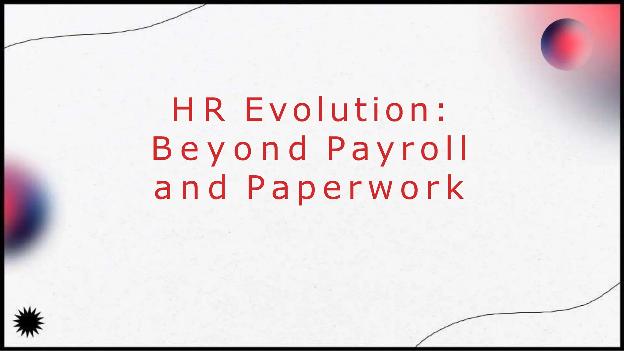 hr-evolution-beyond-payroll-and-paperwork-2024040215480319Z9.pptx