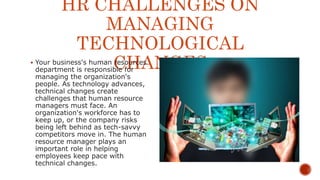 Hr challenges in managing technological changes | PPT