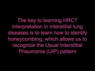 HRCT in Diffuse Lung Diseases - II (Honeycombing, UIP pattern, IPF) | PPT