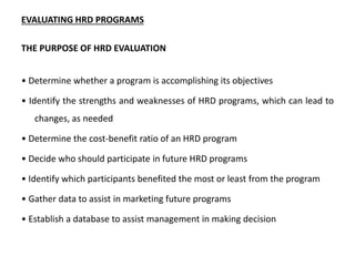 HRD System Design, Assessing HRD Needs, Designing and Implementing HRD Programs, Evaluating HRD ...