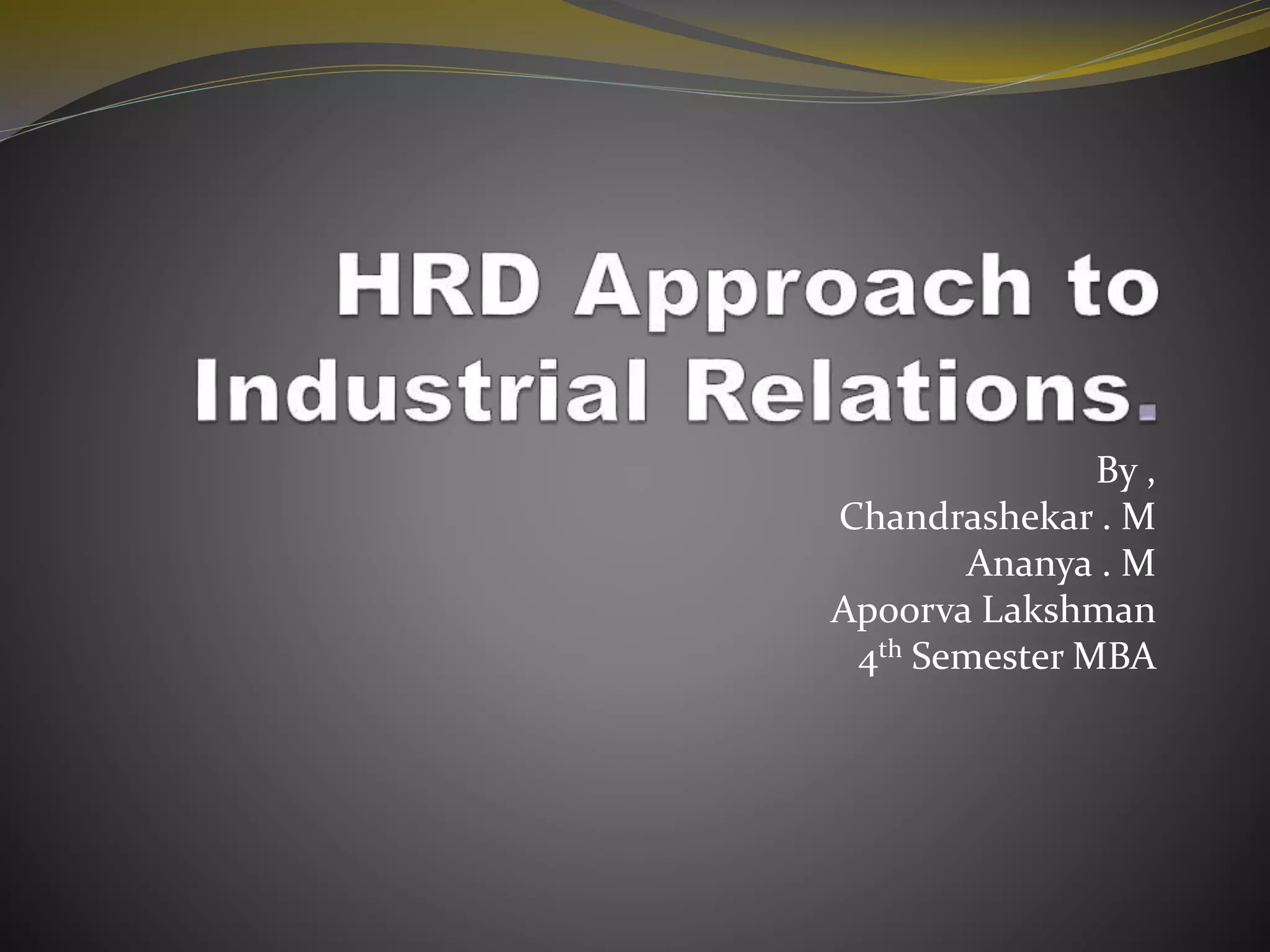 HRD approach to Industrial Relations | PPTX