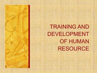 Training and Development of Human Resource | PPTX