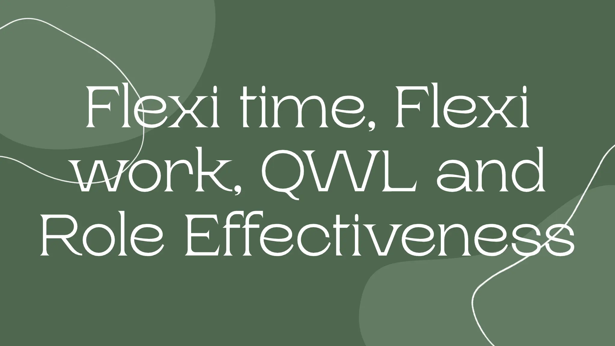 Flexi time, Flexi work, QWL and Role Effectiveness | PPTX | Business | Business and Finance