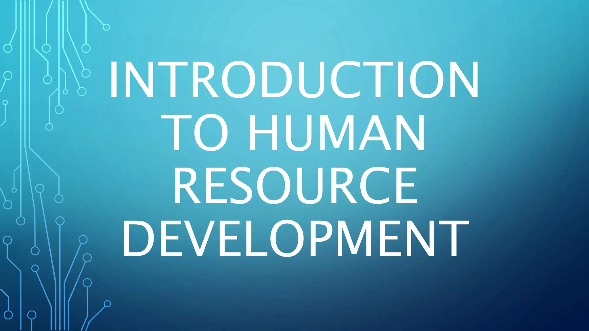 HUMAN RESOURCES DEVELOPMENT UNIT 1 BY SAI PPT.PPTX