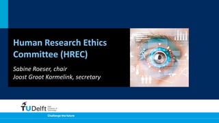 Human Research Ethics Commitee TU Delft: procedures and criteria | PPT