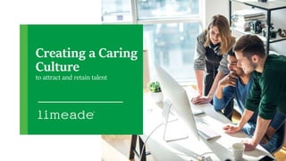 Creating a Caring Culture to Attract and Retain Talent -12/2/2019 | PPTX