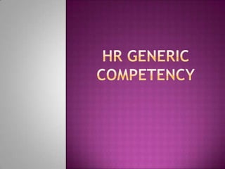 Hr generic competency | PPTX