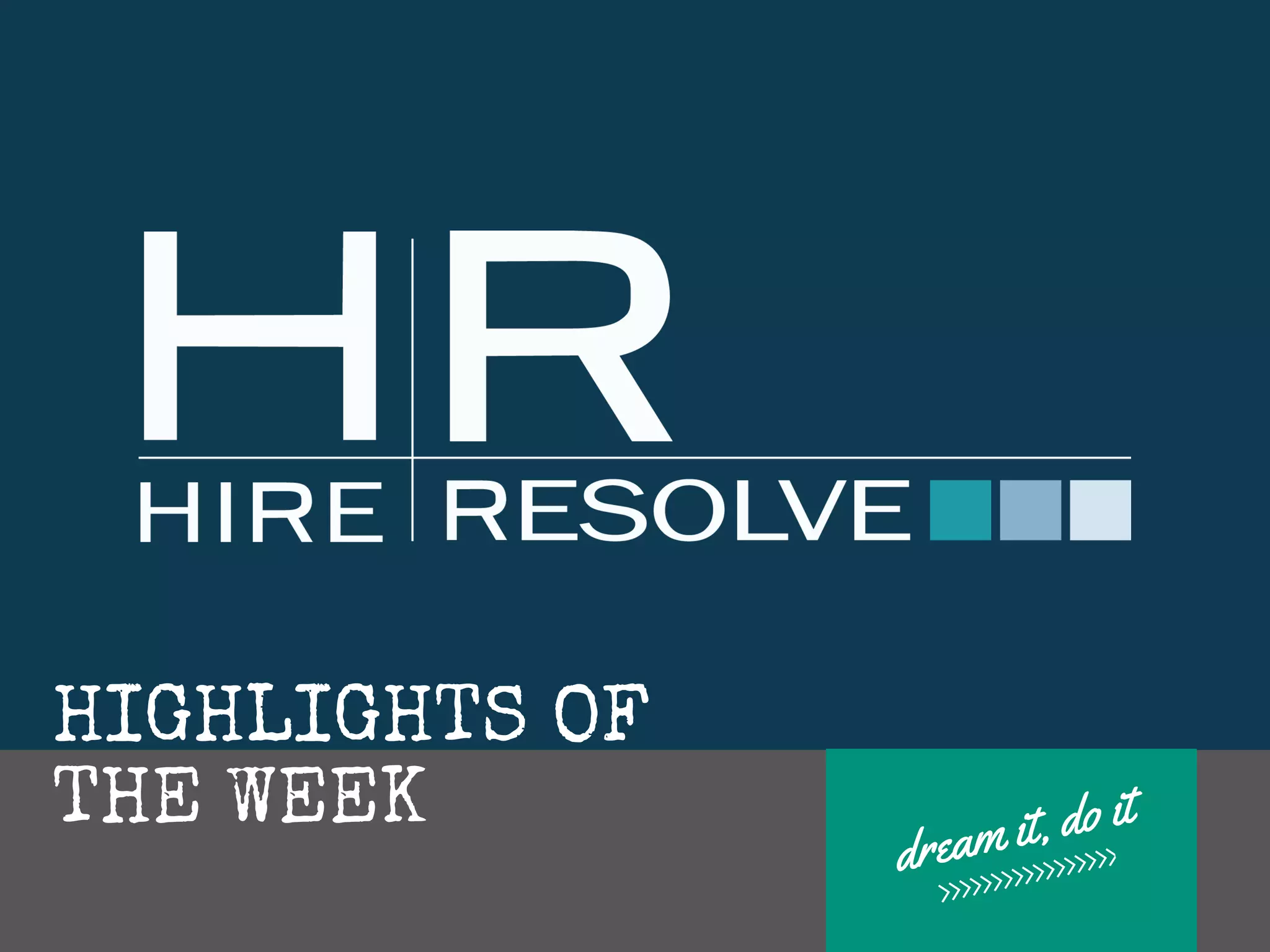Hire Resolve Highlights of the Week | PPT