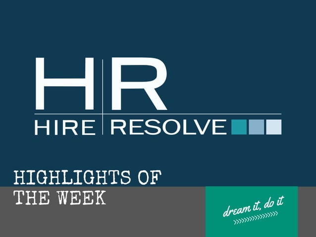 Hire Resolve Highlights of the Week | PPT