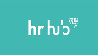 HR Hub - Designing the Employee Experience | PPT