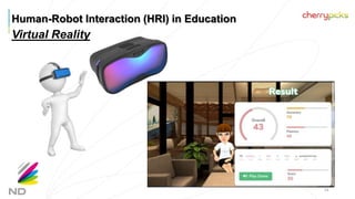 Human Robot Interaction (HRI) in Next Generation Learning | PPTX