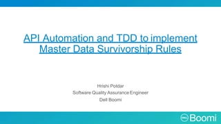 API Automation and TDD to Implement Master Data Survivorship Rules | PPTX