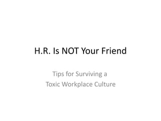 HR is not your friend final | PPT