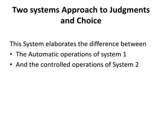 Two system approach to choices and judgements | PPTX
