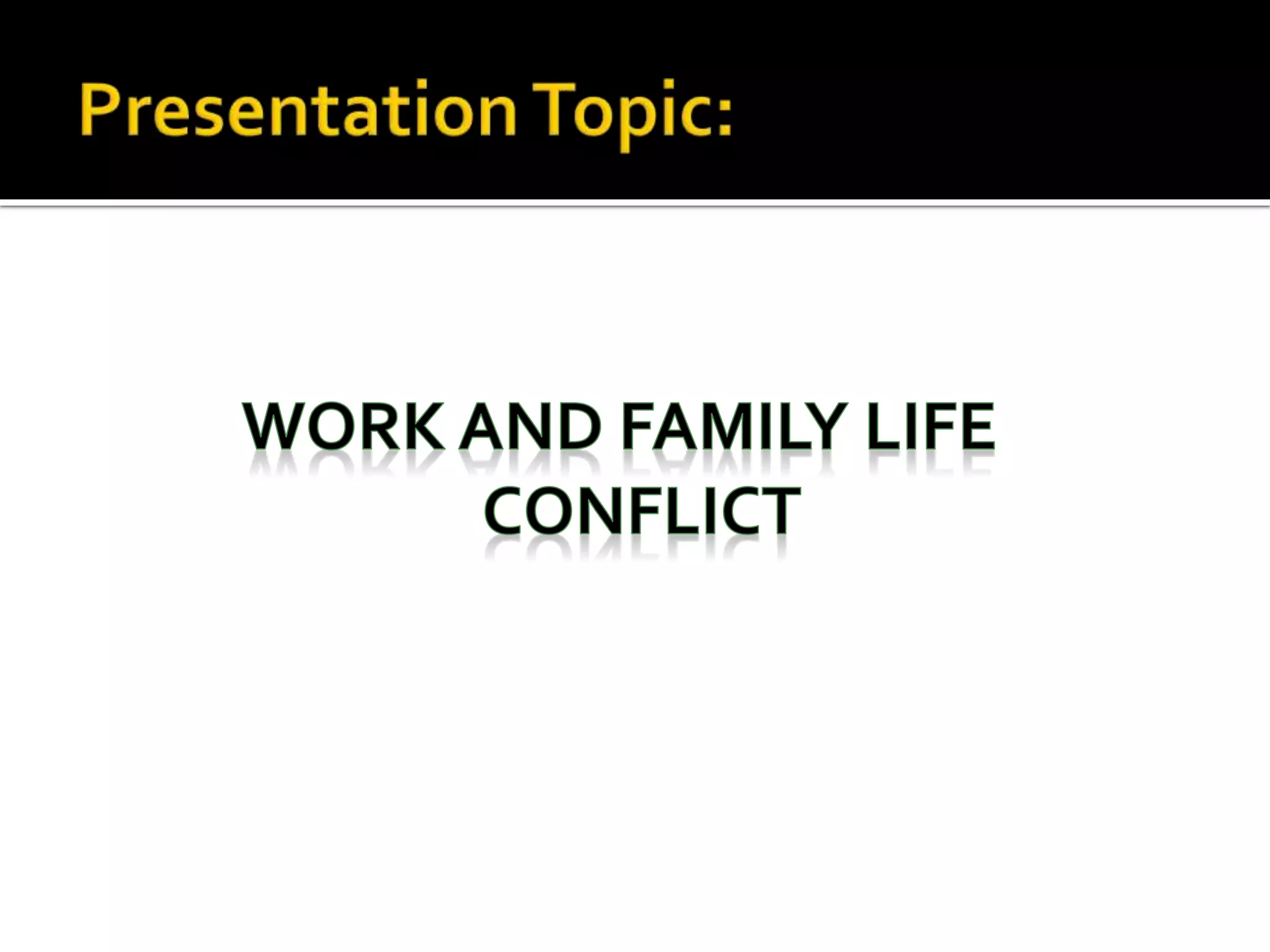 Work and family life conflicts | PPTX