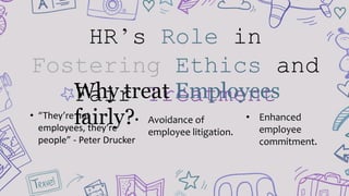 Ethics ,Justice and Fair treatment in workplace [HR] | PPTX
