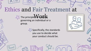 Ethics ,Justice and Fair treatment in workplace [HR] | PPTX