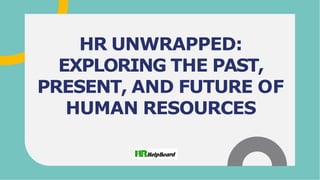 HR Meaning, Definition, Concept, Evolution and History | PPTX