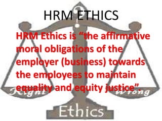 Hrm ethical concideration phpapp01 | PPTX
