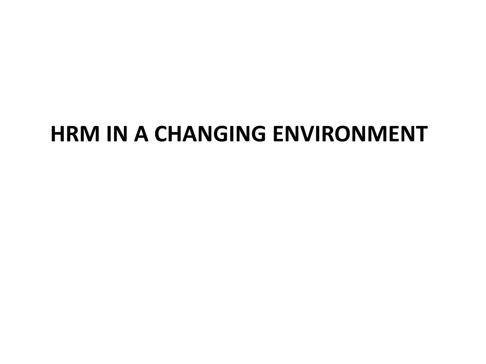 Hrm in a changing environment | PPTX