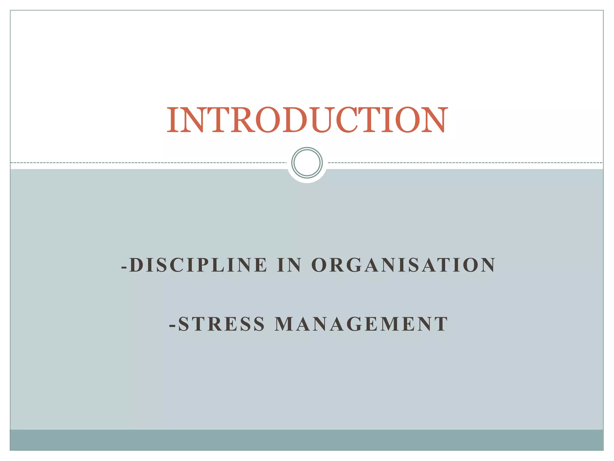 DISCIPLINE IN ORGANIZATION & STRESS MANAGEMENT | PPTX